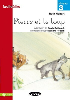 Pierre et le loup - Ruth Hobart | Graded Readers - FRENCH - Niveau 3 ...