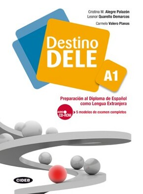 Destino DELE A1 - Carmelo Valero Planas, Cristina M. Alegre Palazón, Leonor Quarello Demarcos ...